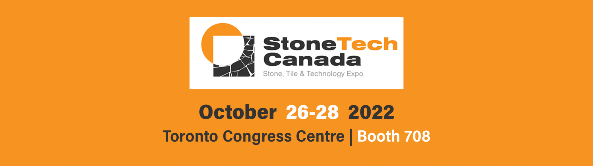 Stone Tech 2022 Canada - Come and visit us at Booth 708 - MEC
